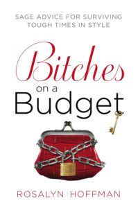 bitches on a budget: sage advice for surviving tough times in style