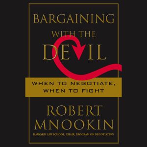 bargaining with the devil: when to negotiate, when to fight