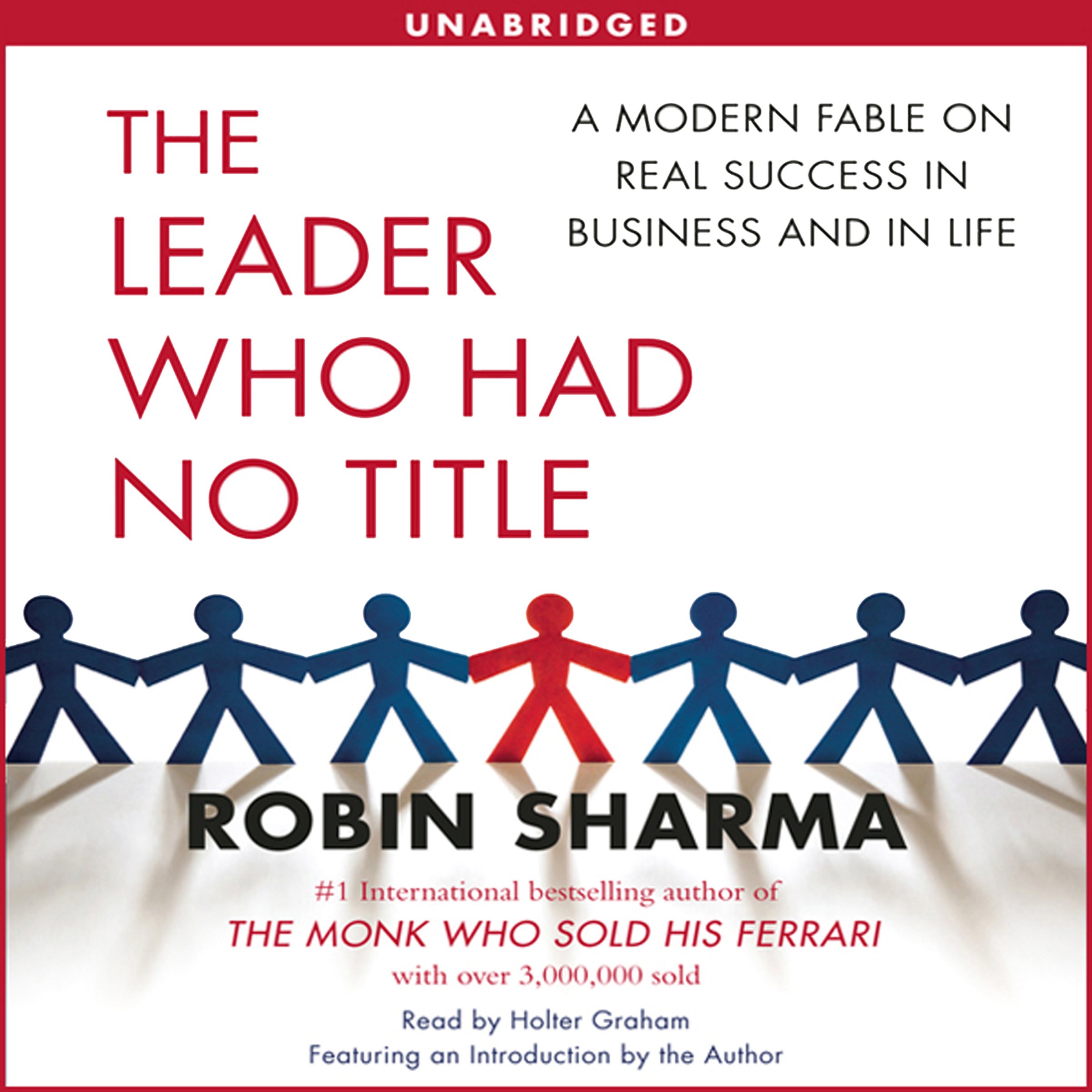 The Leader Who Had No Title: A Modern Fable on Real Success in Business and in Life