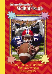 my life as a splatted flat quarterback (the incredible worlds of wally mcdoogle book 24)