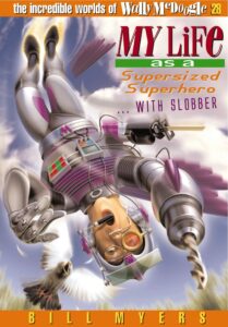 my life as a supersized superhero with slobber (the incredible worlds of wally mcdoogle book 28)