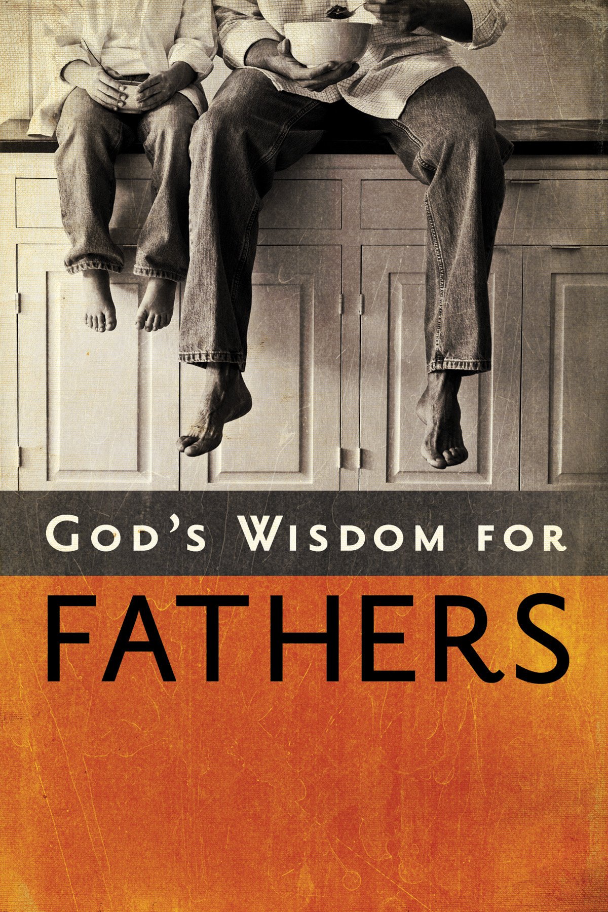 God's Wisdom for Fathers: Timeless Guidance from the Bible