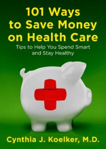 101 ways to save money on health care: tips to help you spend smart and stay healthy