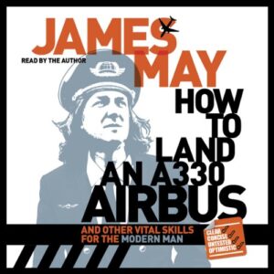 how to land an a330 airbus: and other vital skills for the modern man