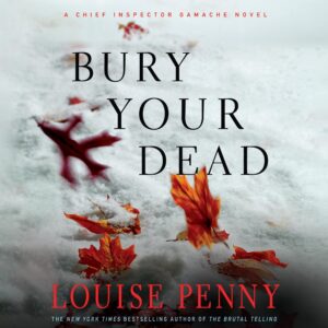 bury your dead: a chief inspector gamache novel