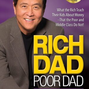 Rich Dad, Poor Dad What The Rich Teach Their Kids About Money--That The Poor & The Middle Class Do Not! (Paperback, 2000)