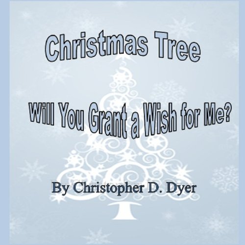 Christmas Tree, Will You Grant a Wish for Me?