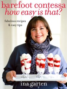 barefoot contessa how easy is that?: fabulous recipes & easy tips: a cookbook