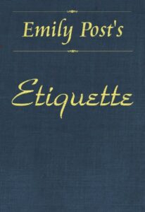 etiquette: in society, in business, in politics and at home [illustrated, linked toc]