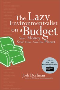 the lazy environmentalist on a budget: save money. save time. save the planet.