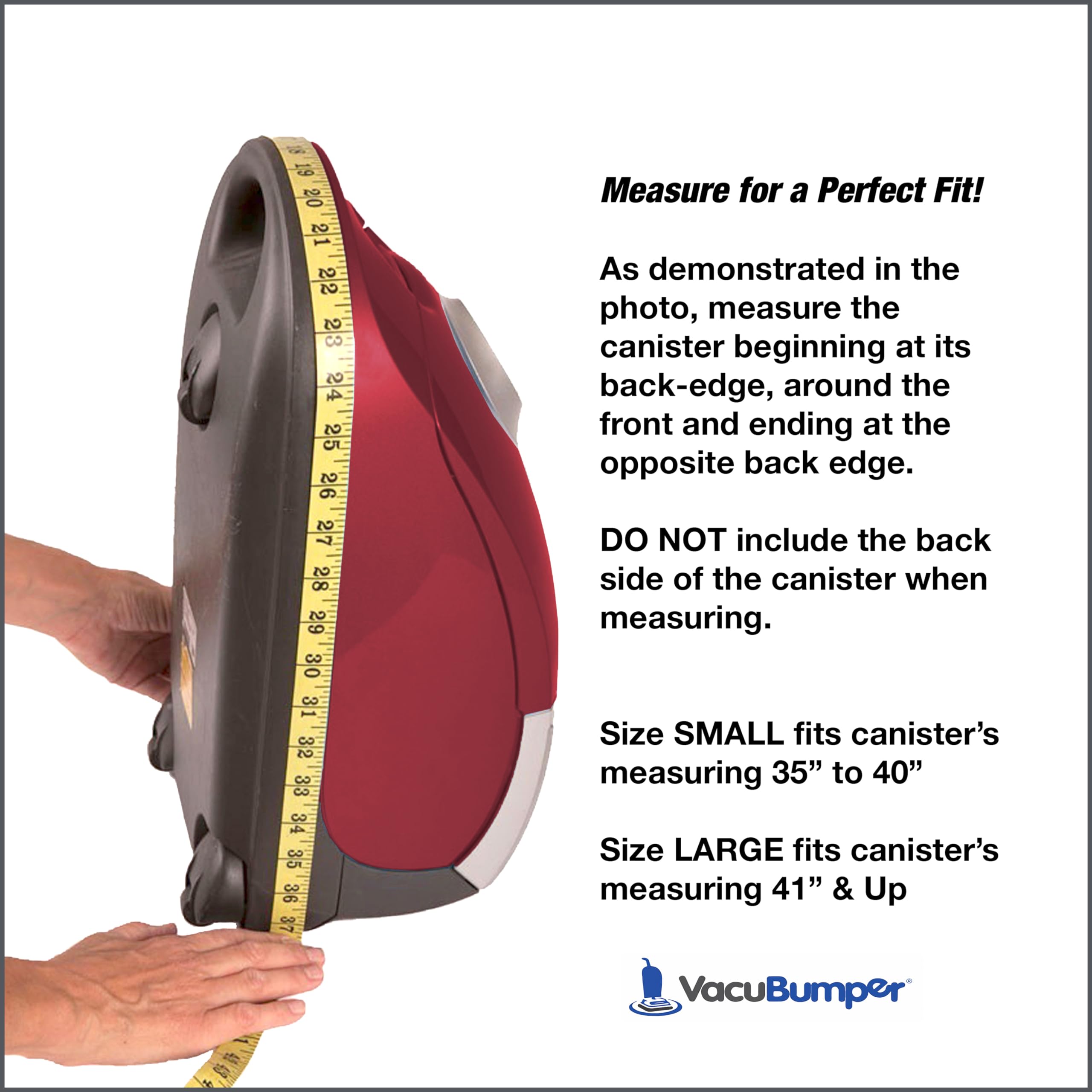 VacuBumper - Bumper Guard for Canister Vacuums - Available in 2 Sizes - Important: Measure Canister - Size Small fits Length 35" to 40" (Item #CB28SM)