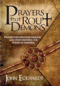 prayers that rout demons: prayers for defeating demons and overthrowing the powers of darkness