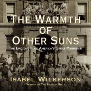 the warmth of other suns: the epic story of america's great migration