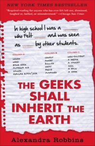 the geeks shall inherit the earth: popularity, quirk theory, and why outsiders thrive after high school