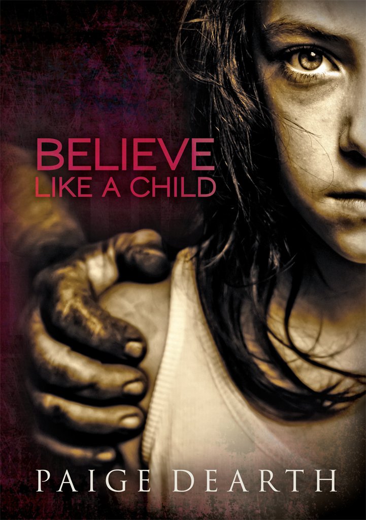 BELIEVE LIKE A CHILD (Home Street Home Series Book 1)