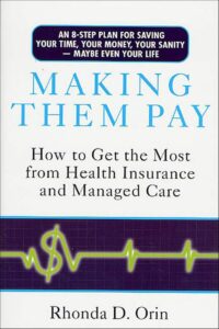 making them pay: how to get the most from health insurance and managed care