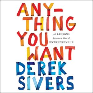 anything you want: 40 lessons for a new kind of entrepreneur