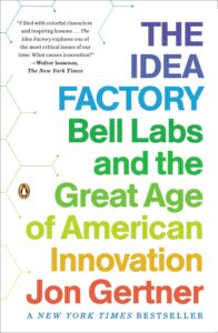 the idea factory: bell labs and the great age of american innovation