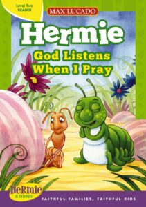 god listens when i pray (max lucado's hermie & friends)