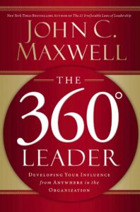 the 360 degree leader: developing your influence from anywhere in the organization