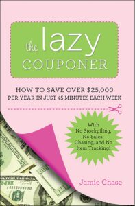 the lazy couponer: how to save $25,000 per year in just 45 minutes per week with no stockpiling, no item tracking, and no sales chasing!