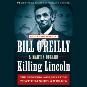 killing lincoln: the shocking assassination that changed america forever