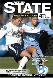 winning state women's soccer: the athlete's guide to competing mentally tough (4th edition)