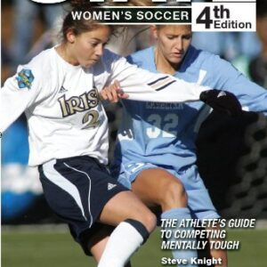 WINNING STATE WOMEN'S SOCCER: The Athlete's Guide to Competing Mentally Tough (4th Edition)