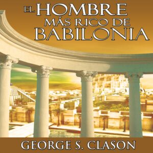 el hombre mas rico de babilonia [the richest man in babylon]