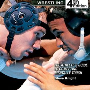 WINNING STATE WRESTLING: The Athlete's Guide to Competing Mentally Tough (4th Edition)