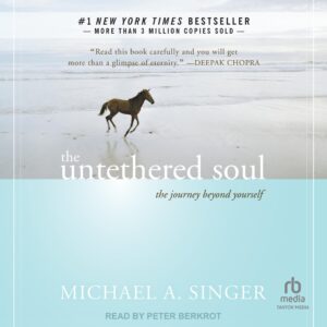 the untethered soul: the journey beyond yourself