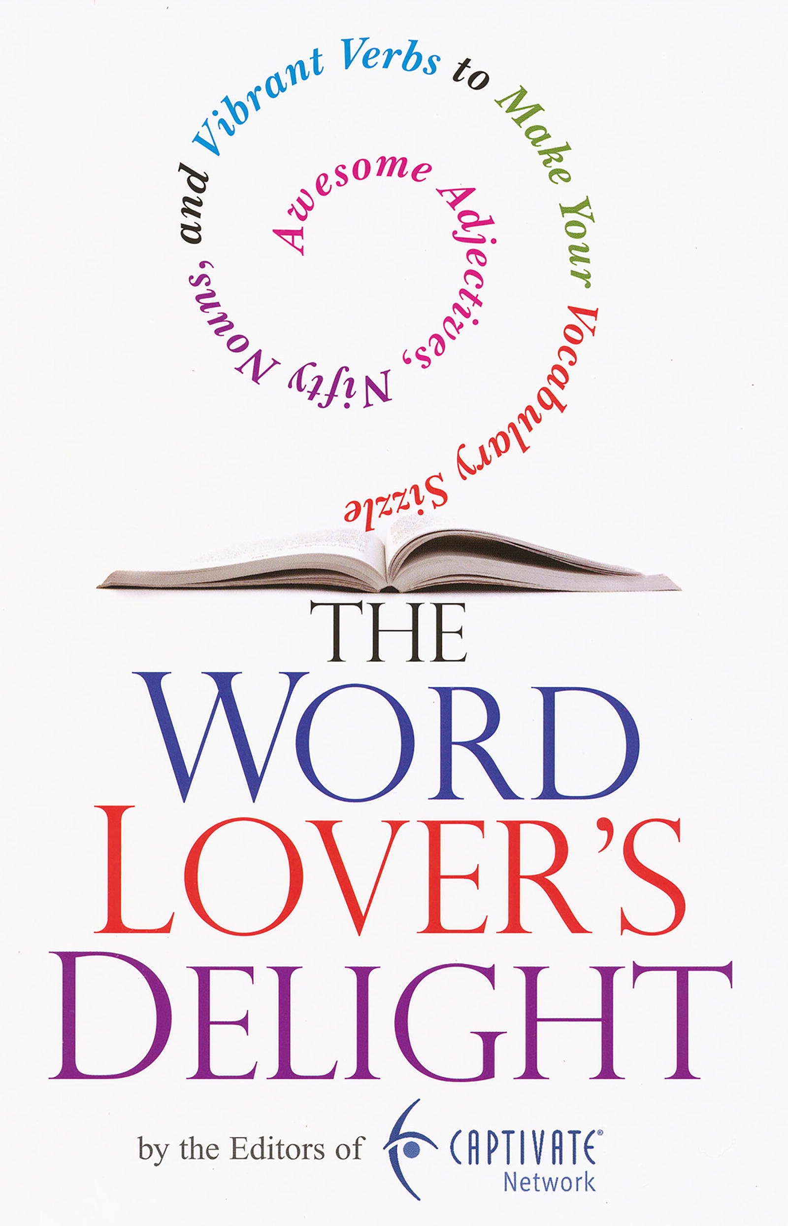 The Word Lover's Delight:: Awesome Adjectives, Nifty Nouns, and Vibrant Verbs to Make Your Vocabulary Sizzle