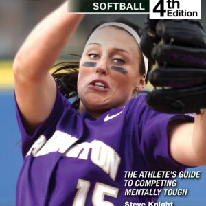 WINNING STATE SOFTBALL: The Athlete's Guide to Competing Mentally Tough (4th edition)