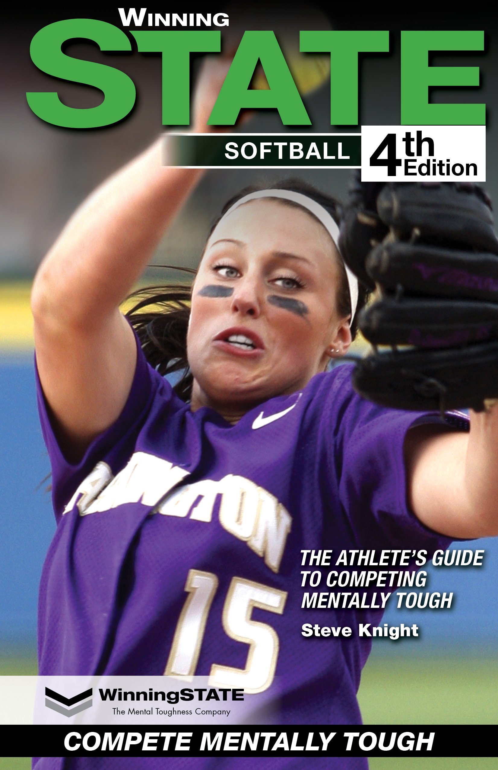 WINNING STATE SOFTBALL: The Athlete's Guide to Competing Mentally Tough (4th edition)