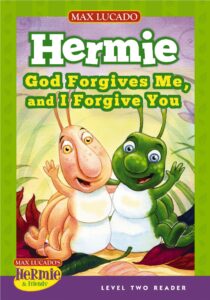 god forgives me, and i forgive you (max lucado's hermie & friends)