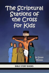 the scriptural stations of the cross for kids