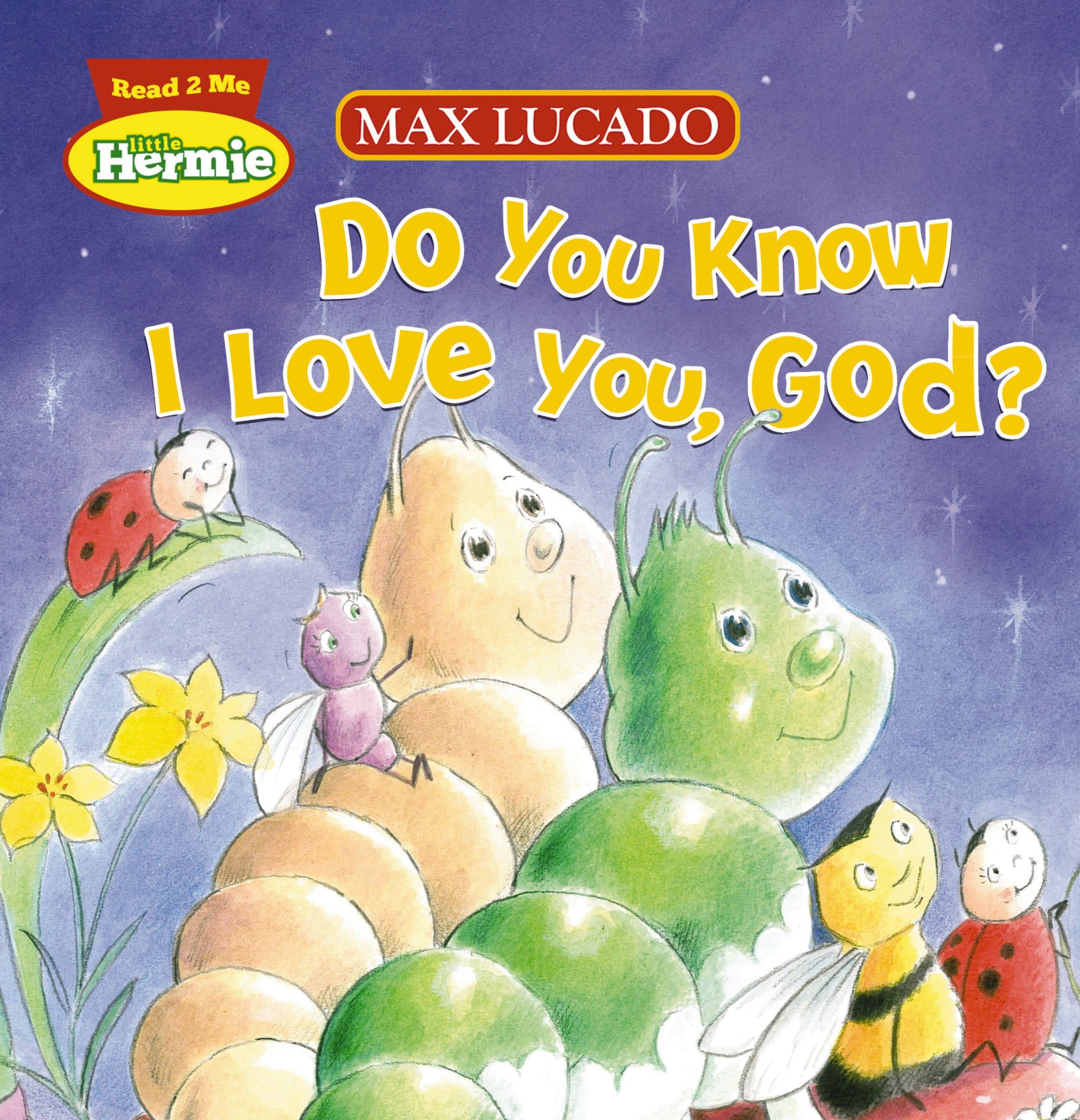 Do You Know I Love You, God? (Max Lucado's Hermie & Friends)