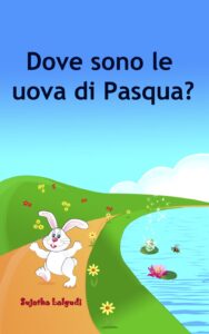 childrens italian book: dove sono le uova di pasqua: libro illustrato per bambini. libri per bambini tra 4 e 8 anni.italian picture book for kids (italian ... children: storie della buona notte vol. 10)