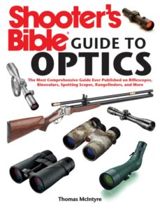 shooter's bible guide to optics: the most comprehensive guide ever published on riflescopes, binoculars, spotting scopes, rangefinders, and more