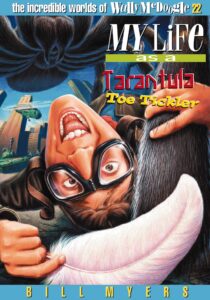 my life as a tarantula toe tickler (the incredible worlds of wally mcdoogle book 22)