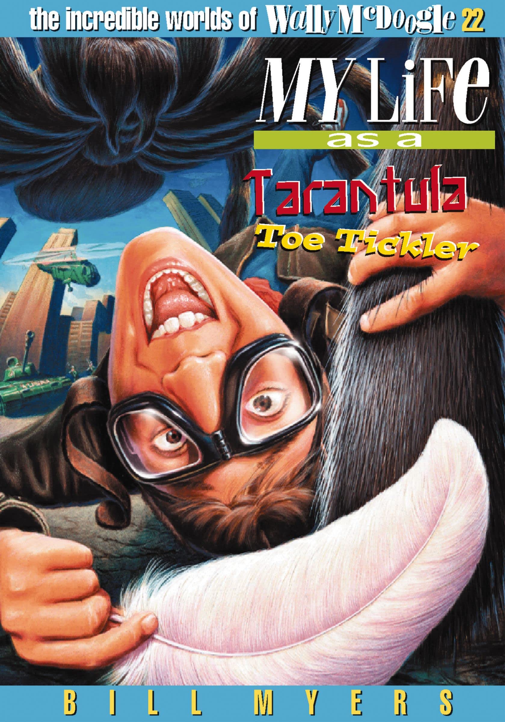 My Life As a Tarantula Toe Tickler (The Incredible Worlds of Wally McDoogle Book 22)