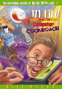 my life as a computer cockroach (the incredible worlds of wally mcdoogle book 17)