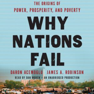 why nations fail: the origins of power, prosperity, and poverty