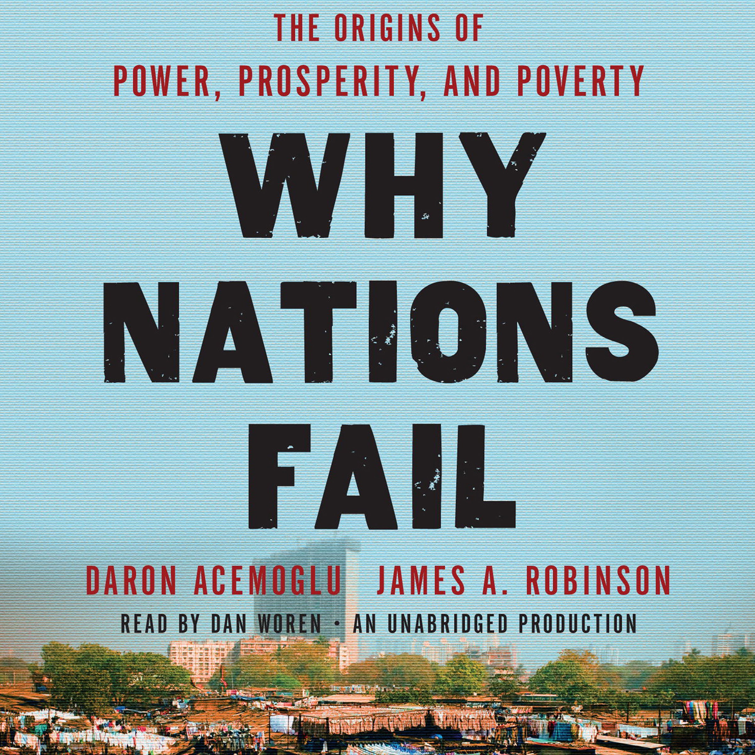 Why Nations Fail: The Origins of Power, Prosperity, and Poverty