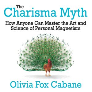 the charisma myth: how anyone can master the art and science of personal magnetism