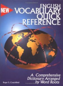 by roger s. crutchfield - english vocabulary quick reference: a comprehensive dictionary arranged by word roots