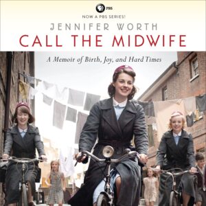 call the midwife: a memoir of birth, joy, and hard times