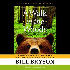 a walk in the woods: rediscovering america on the appalachian trail