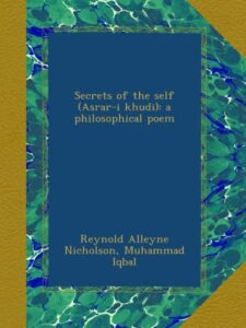 secrets of the self (asrar-i khudi): a philosophical poem