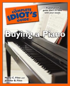 the complete idiot's guide to buying a piano: a goof-proof guide that’s in tune with your needs